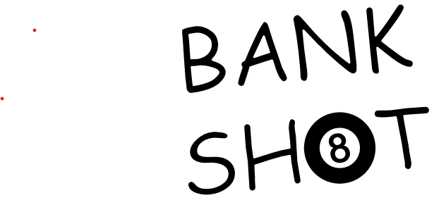 BANK SHOT